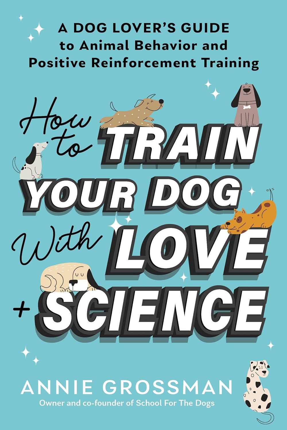How to Train Your Dog With Love + Science - Susanna Lea Associates